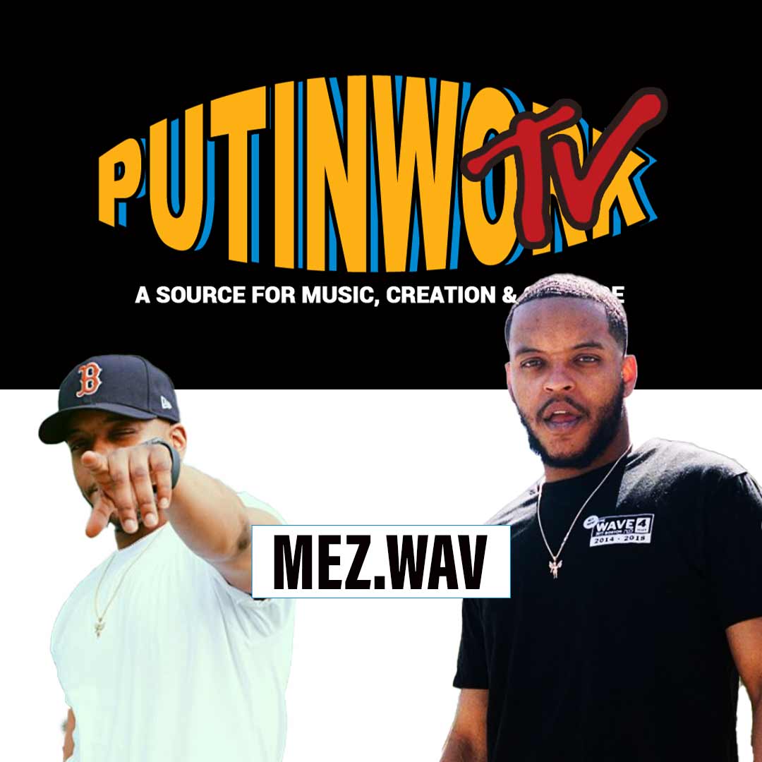 The Mez.Wav Interview – PUTINWORKTV